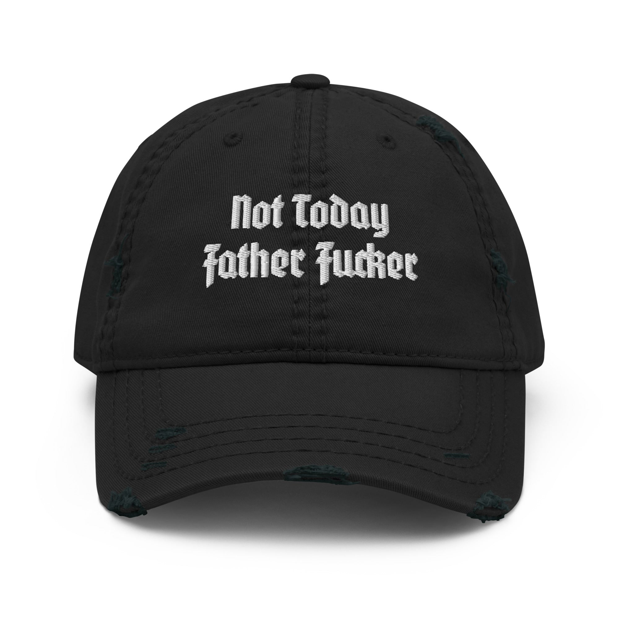 Not Today Father Fucker Distressed Dad Hat – GlamGhoulBoutique
